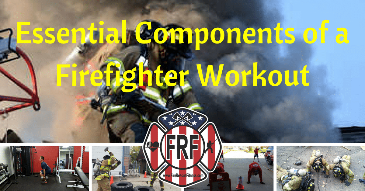 The Best Firefighter Workouts Have these Components. - Firefighter ...