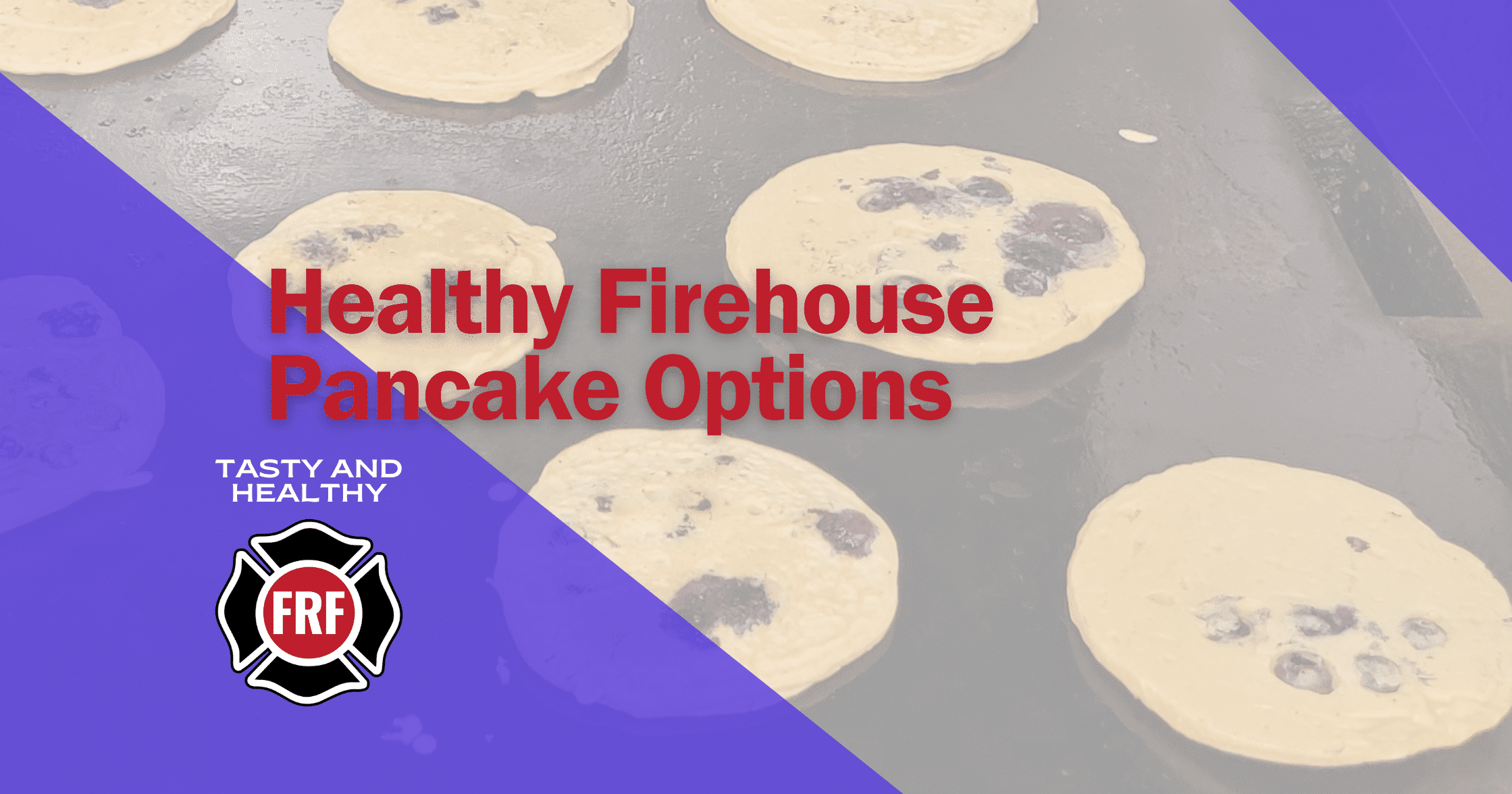 Healthy Firehouse Pancake Options | Fire Rescue Fitness